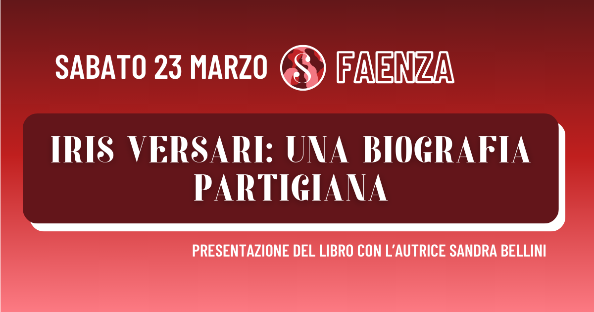 "Iris Versari: una biografia partigiana" di Sandra Bellini - Sorelle Festival